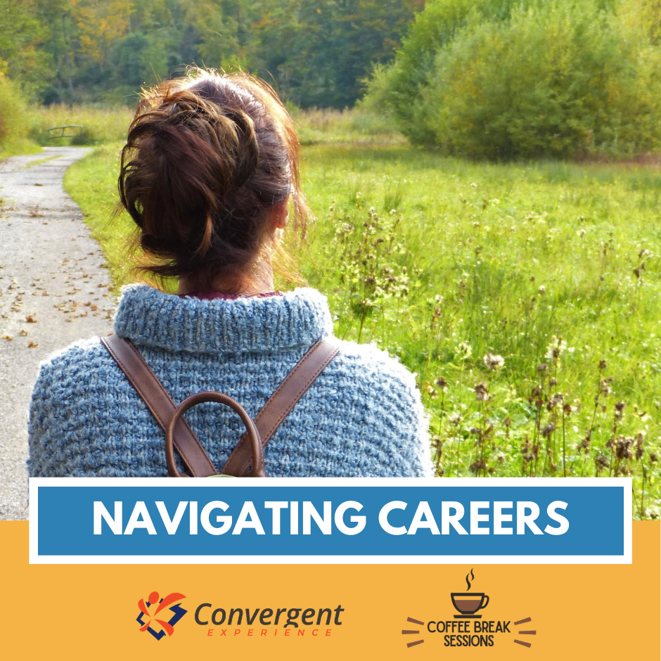 Coffee Break Sessions - Navigating Careers - Convergent Experience